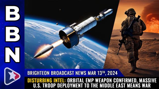 Brighteon Broadcast News, Mar 13, 2023 – DISTURBING INTEL: Orbital EMP ...