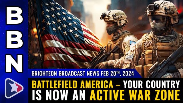 Brighteon Broadcast News, Feb 20, 2024 – BATTLEFIELD AMERICA – Your ...