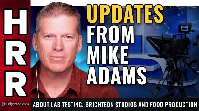 UPDATES from Mike Adams about lab testing, Brighteon studios and food ...
