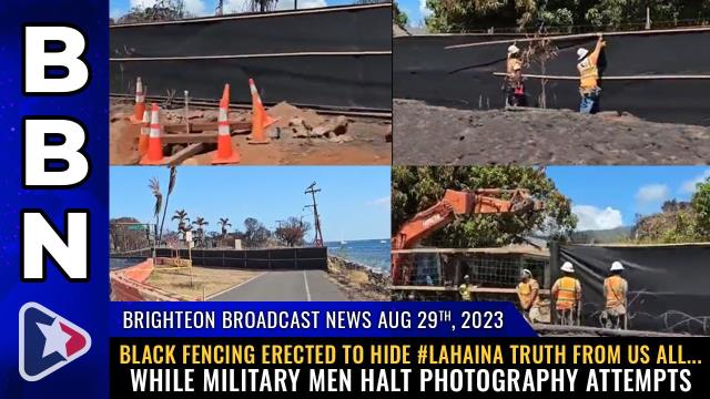 Brighteon Broadcast News, Aug 29, 2023 - Black fencing erected to HIDE ...