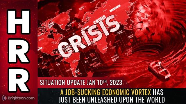 Situation Update, Jan 10, 2023 - A job-sucking ECONOMIC VORTEX has just ...