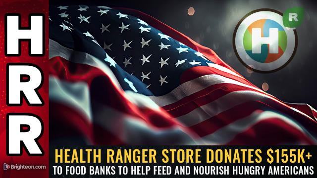 Health Ranger Store donates $155K+ to food banks to help feed and ...